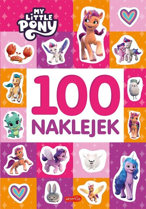 My Little Pony. Nowe pokolenie. 100 naklejek. Nowa edycja - Książka ... My Little Pony. Nowe pokolenie. 100 naklejek. Nowa edycja - Książka ...